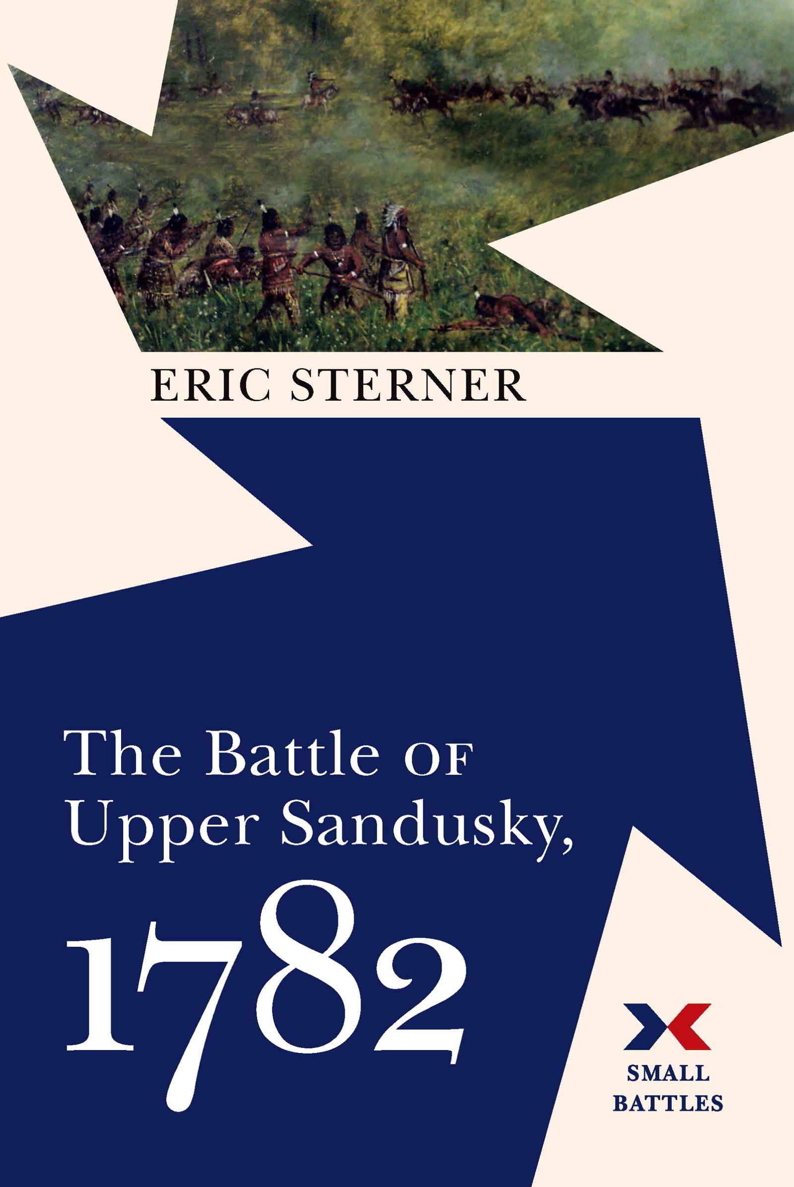 The Battle of Upper Sandusky, 1782 (Small Battles) by Eric Sterner ...