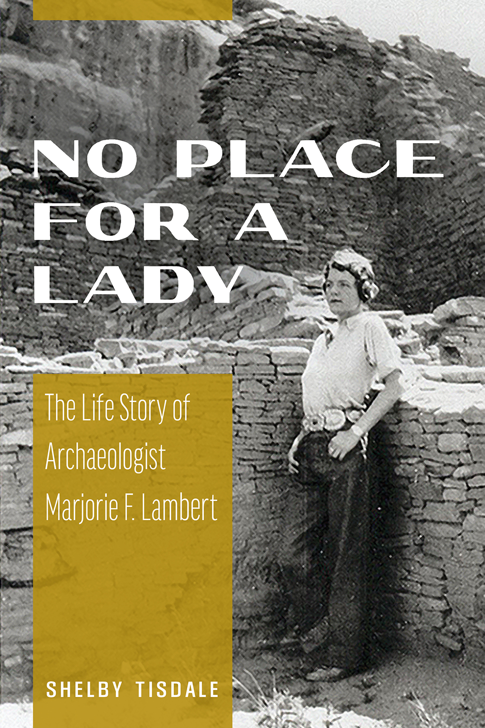 No Place for a Lady: The Life Story of Archaeologist Marjorie F ...