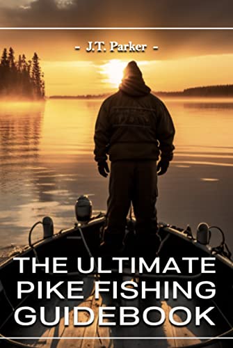 The Ultimate Pike Fishing Guidebook by J.T. Parker | Goodreads