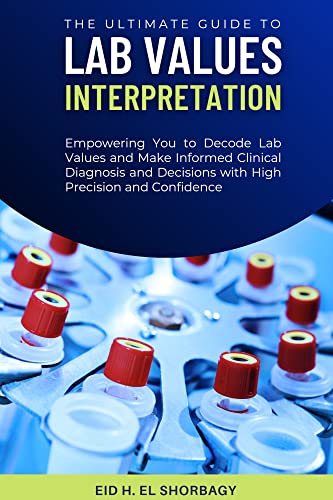 The Ultimate Guide To Lab Values Interpretation: Empowering You to Decode Lab Values and Make ...