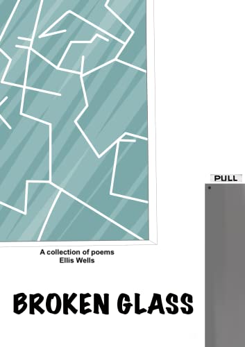 Broken Glass: Poetry Chapbook 5 by Ellis Wells | Goodreads