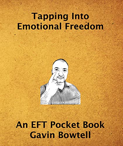 Tapping for Emotional Freedom: The EFT Pocket Book by Gavin Bowtell ...