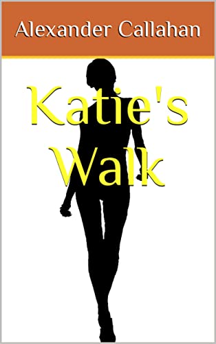 Katie's Walk by Alexander Callahan | Goodreads