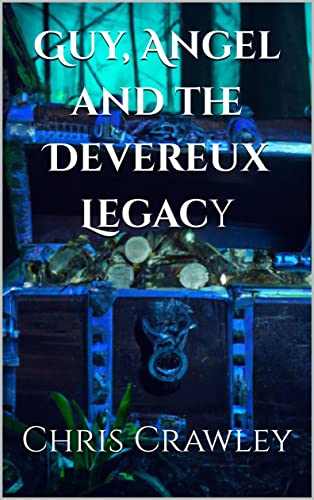 Guy, Angel and the Devereux Legacy by Chris Crawley | Goodreads