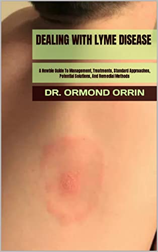 Dealing With Lyme Disease: A Newbie Guide To Management, Treatments ...