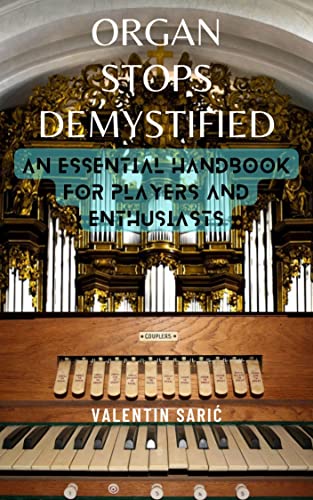 Organ Stops Demystified: An Essential Handbook for Players and ...