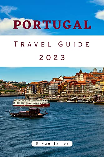 Portugal Travel Guide 2023: Exploring the Timeless Beauty of Portugal ...