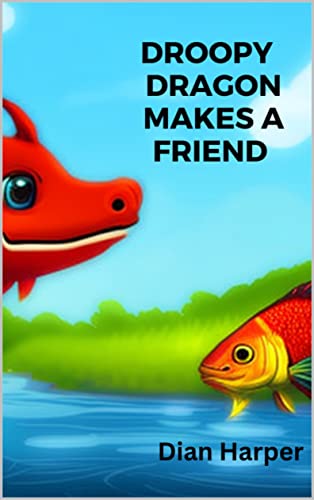 Droopy Dragon Makes a Friend by Dian Harper | Goodreads