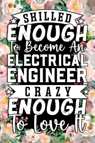 Skilled Enough To Become An Electrical Engineer Crazy Enough To Love It ...