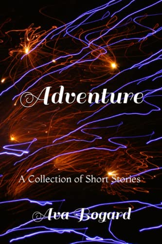 Adventure: A Collection of Short Stories by Ava Bogard | Goodreads