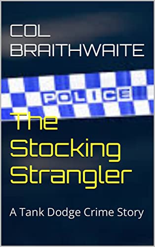 The Stocking Strangler: A Tank Dodge Crime Story by Col Braithwaite ...