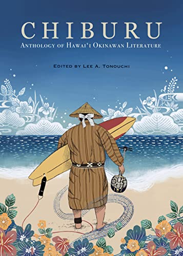 Chiburu: Anthology of Hawaii Okinawan Literature by 30+ contributors ...
