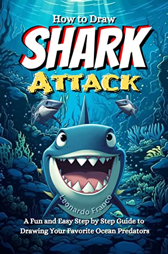 Shark Attack – How to Draw: A Fun and Easy Step by Step Guide to ...