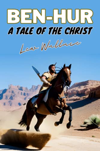 Ben-Hur A Tale of the Christ (Annotated) by Lew Wallace | Goodreads