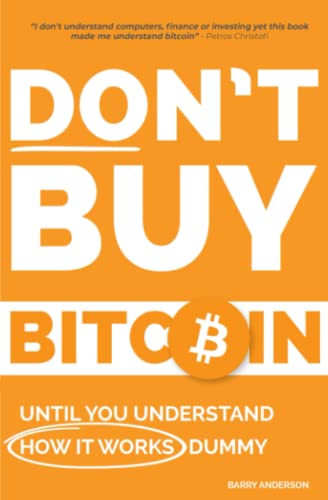 Don't Buy Bitcoin Until You Understand How It Works Dummy: The Simple ...