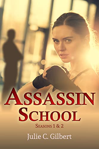 Assassin School Seasons 1 and 2 by Julie C. Gilbert | Goodreads