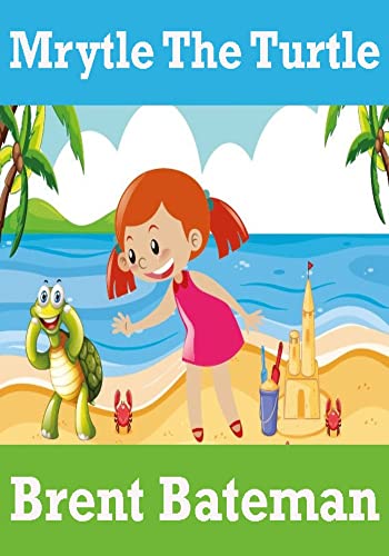 Mrytle The Turtle by Brent Bateman | Goodreads