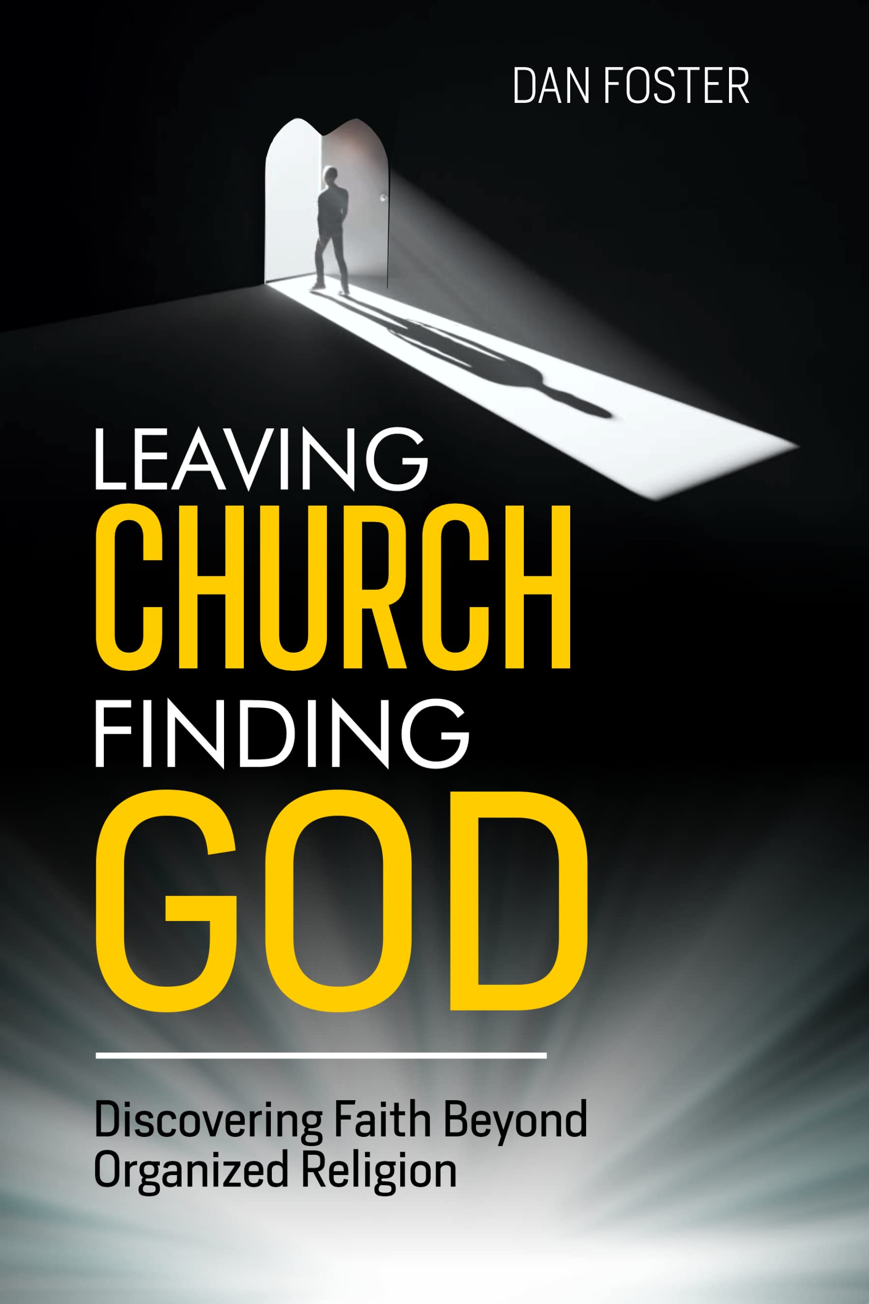 Leaving Church, Finding God: Discovering Faith Beyond Organized ...