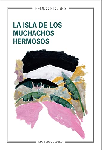 La isla de los muchachos hermosos by Pedro Flores | Goodreads