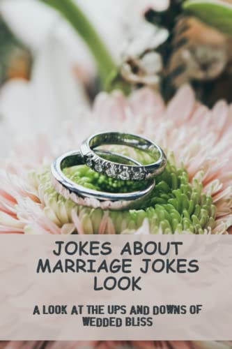 Jokes About Marriage Jokes Look: A Look At The Ups And Downs Of Wedded ...