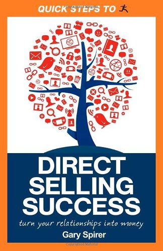 Quick Steps To Direct Selling Success: Turn Your Relationships Into ...