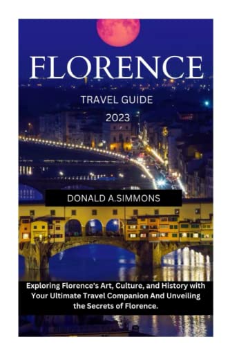 A Guide To Florence: Exploring Florence's Art, Culture,And History With ...
