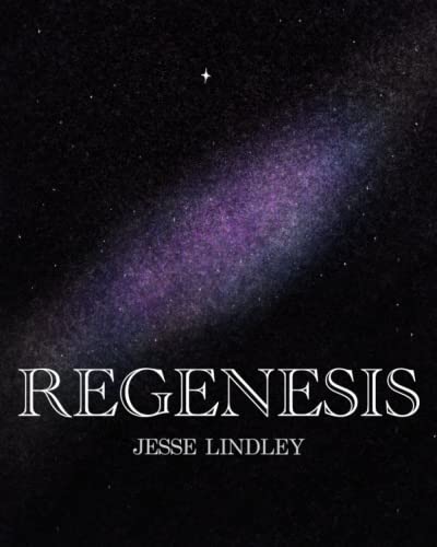 REGENESIS by Jesse Lindley | Goodreads