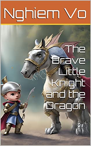 The Brave Little Knight and the Dragon by Nghiem Vo | Goodreads