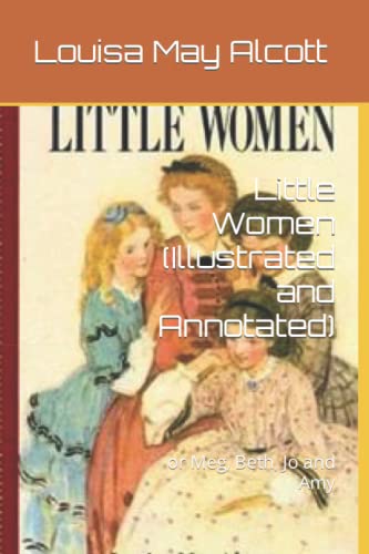 Little Women (Illustrated and Annotated): or Meg, Beth, Jo and Amy by ...