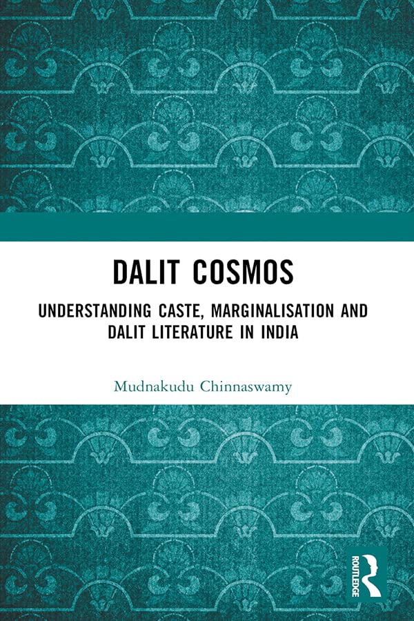 Dalit Cosmos: Understanding Caste, Marginalisation and Dalit Literature ...