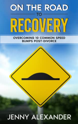 On the Road to Recovery: Overcoming 10 Common Speed Bumps Post-Divorce ...