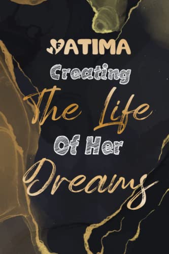 Fatima Creating The Life Of Her Dreams: Journal for Fatima | Lined ...