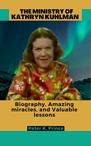 The Ministry Of Kathryn Kuhlman Biography Amazing Miracles And