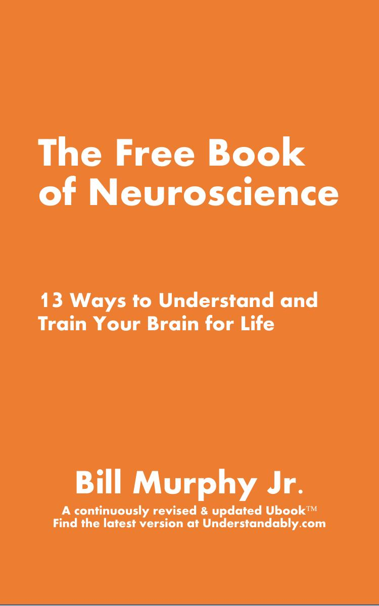 The Free Book of Neuroscience: 13 Ways to Understand and Train Your ...