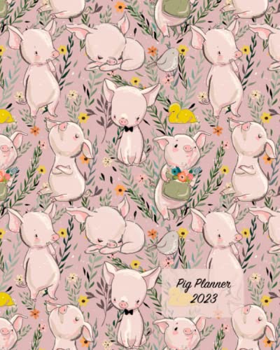 Pig Planner 2023: Daily, Weekly and Monthly Planner | Pig 2023 Planner ...