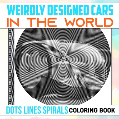 Weirdly Designed Cars In The World Dots Lines Spirals Coloring Book ...