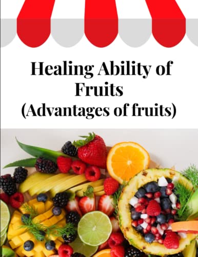 Healing Ability of Fruits: (Advantages of fruits) by JOHNSON JUSTIN ...