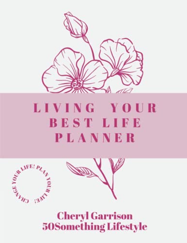 Living Your BEST Life Planner: Change Your Life! Plan Your Life! by ...