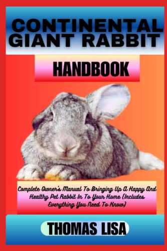 CONTINENTAL GIANT RABBIT HANDBOOK: Complete Owner's Manual To Bringing ...