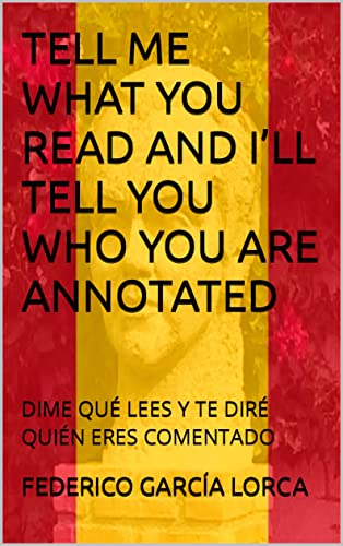TELL ME WHAT YOU READ AND I’LL TELL YOU WHO YOU ARE ANNOTATED: DIME QUÉ ...