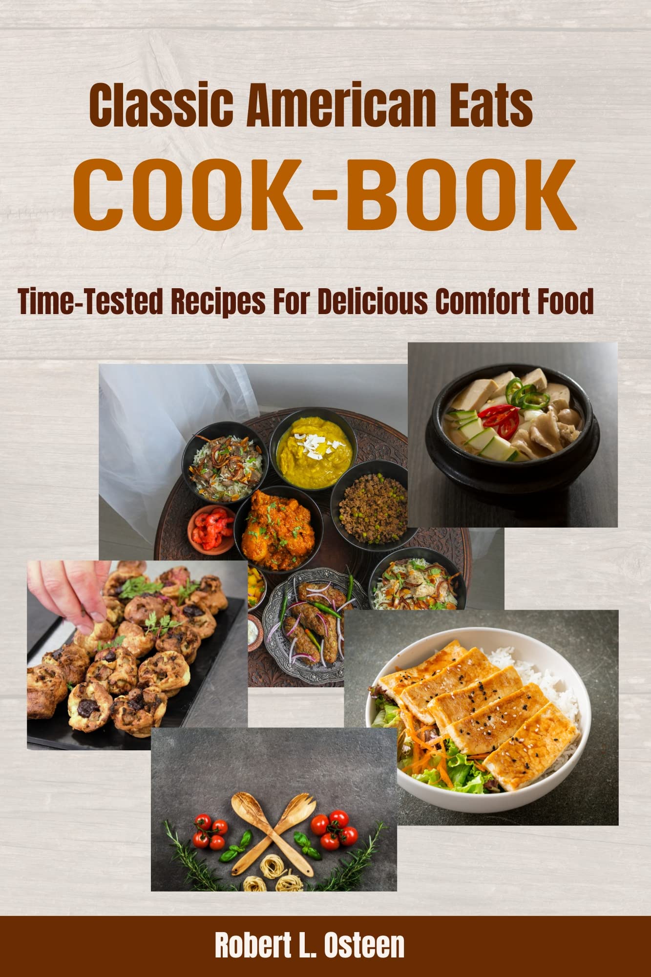 Classic American Eats Cookbook : Time-Tested Recipes for Delicious ...