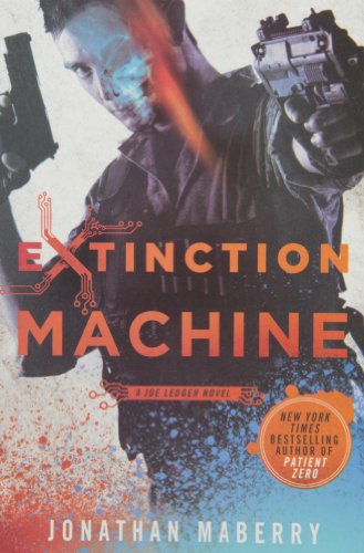 Extinction Machine: A Joe Ledger Novel by Jonathan Maberry | Goodreads
