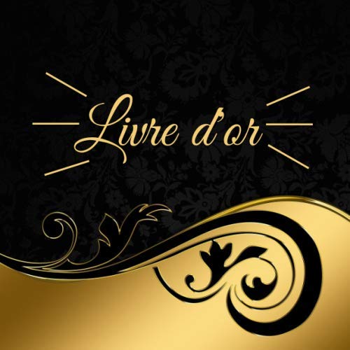 LIVRE D'OR: LIVRE D'OR POUR TOUTES LES OCCASIONS; 100 PAGES POUR LES ...
