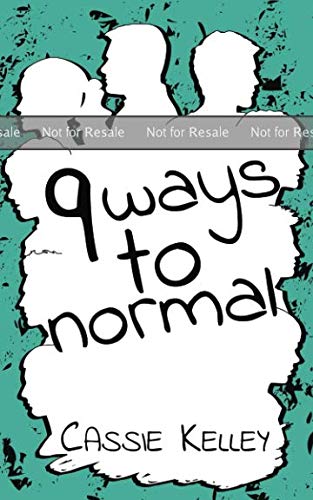 PROOF: 9 Ways to Normal by Cassie Kelley | Goodreads