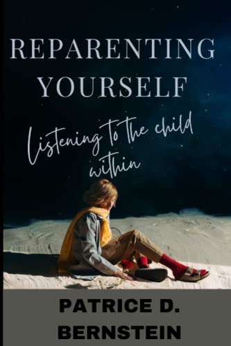 Reparenting Yourself: Listening to the child within by Patrice D ...
