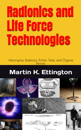 Radionics and Life Force Technologies: Hieronymus, Radionics, Kirlian ...