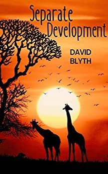 Separate Development: An Intercontinental Love Story by David Blyth ...