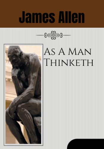 As A Man Thinketh: Large Print Edition by James Allen | Goodreads