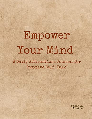 Empower Your Mind : A Daily Affirmations Journal for Positive Self-Talk ...