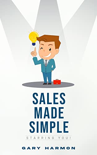 Sales Made Simple...Starring You! by Gary Harmon | Goodreads